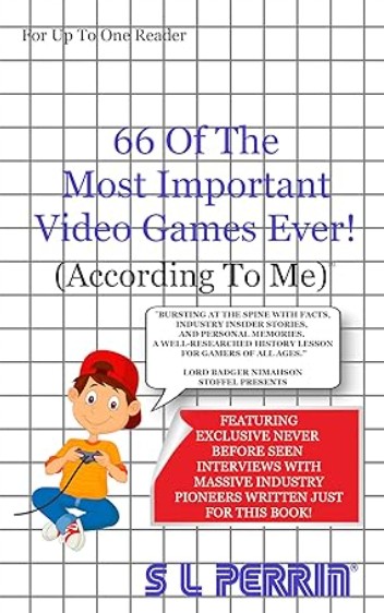 66 Of The Most Important Video Games Ever!: (According To Me) – S. L ...